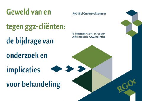 6 december 2011: Symposium RGOc “Geweld van en tegen ggz-cliënten: de ...